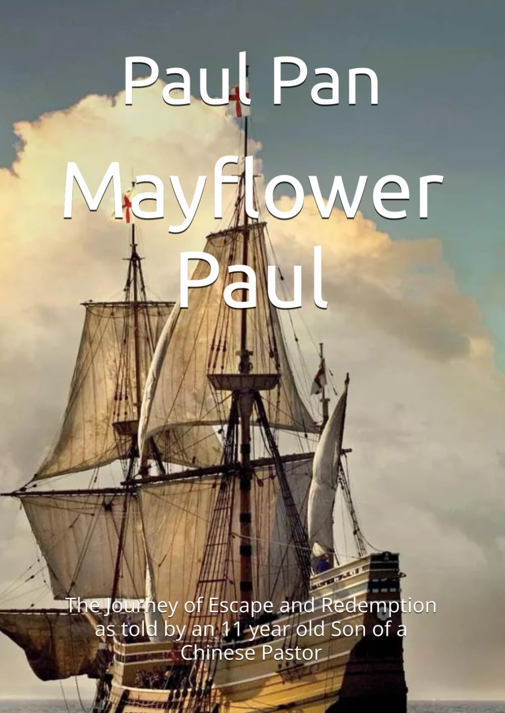 Mayflower Paul: The Journey of Escape and Redemption as told by an 11 ...