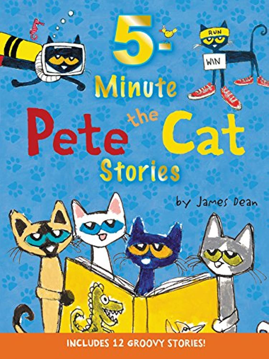Pete the Cat: 5-Minute Pete the Cat Stories: 12 Groovy Stories in 1 Bo ...