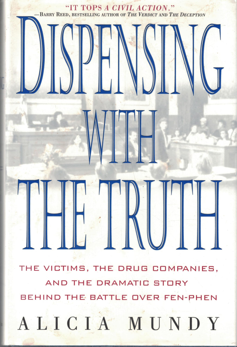 Dispensing with the Truth: The Victims, the Drug Companies, and the Dr ...