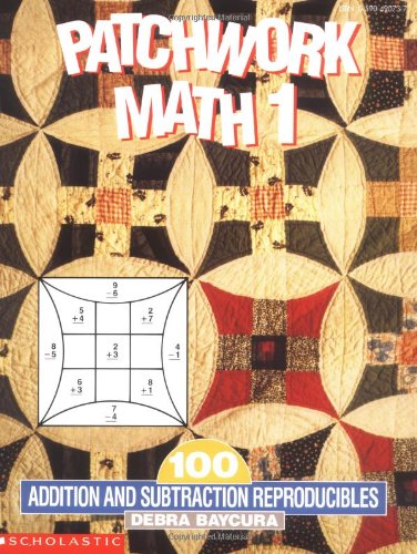 Patchwork Math 1: 100 Addition and Subtraction Reproducibles, Grades 1 ...