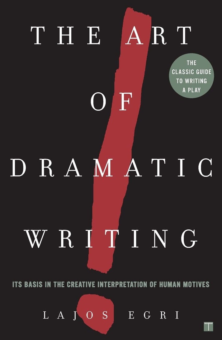 The Art Of Dramatic Writing: Its Basis in the Creative Interpretation ...