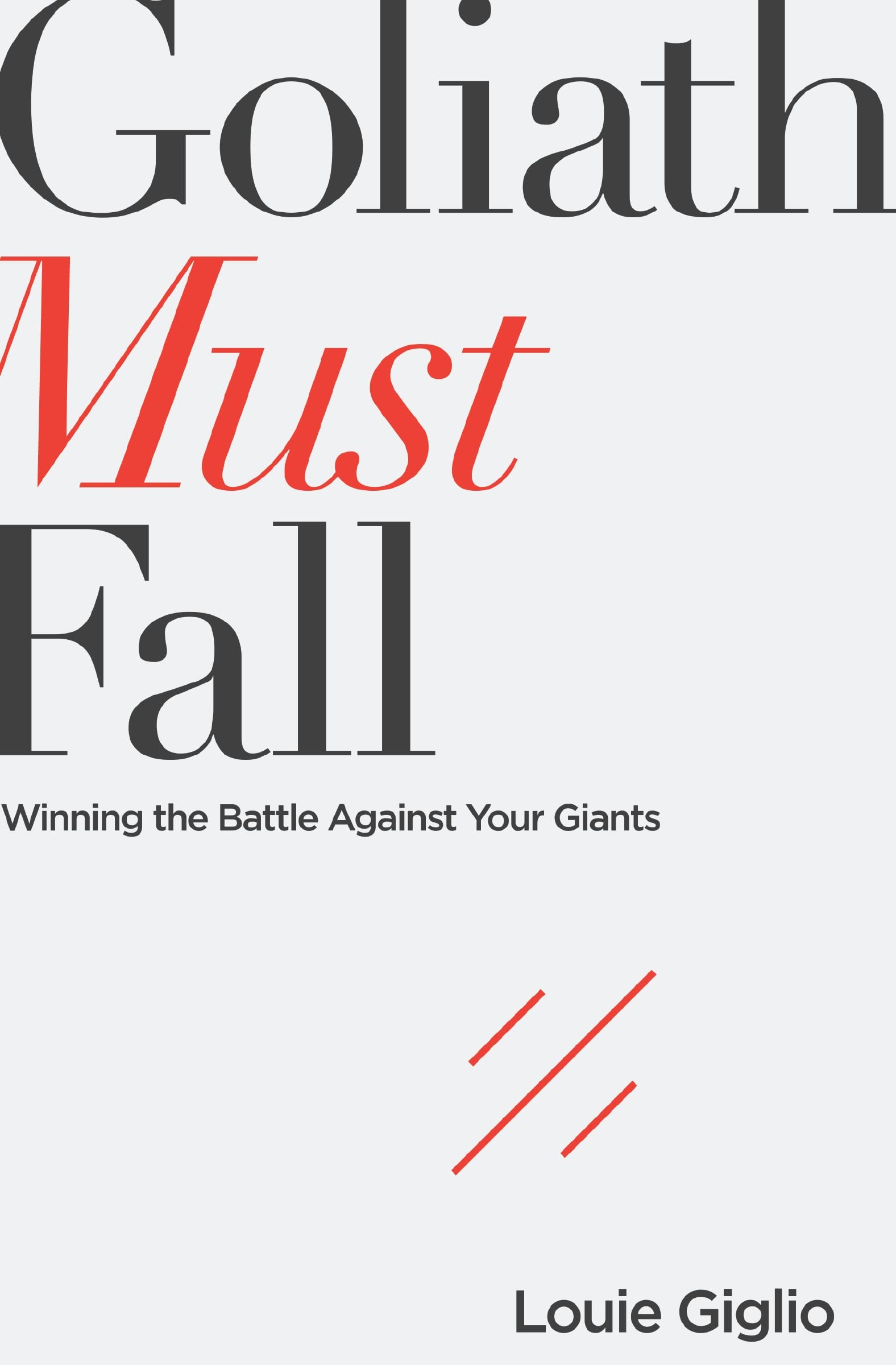 Goliath Must Fall: Winning the Battle Against Your Giants - 1459 ...