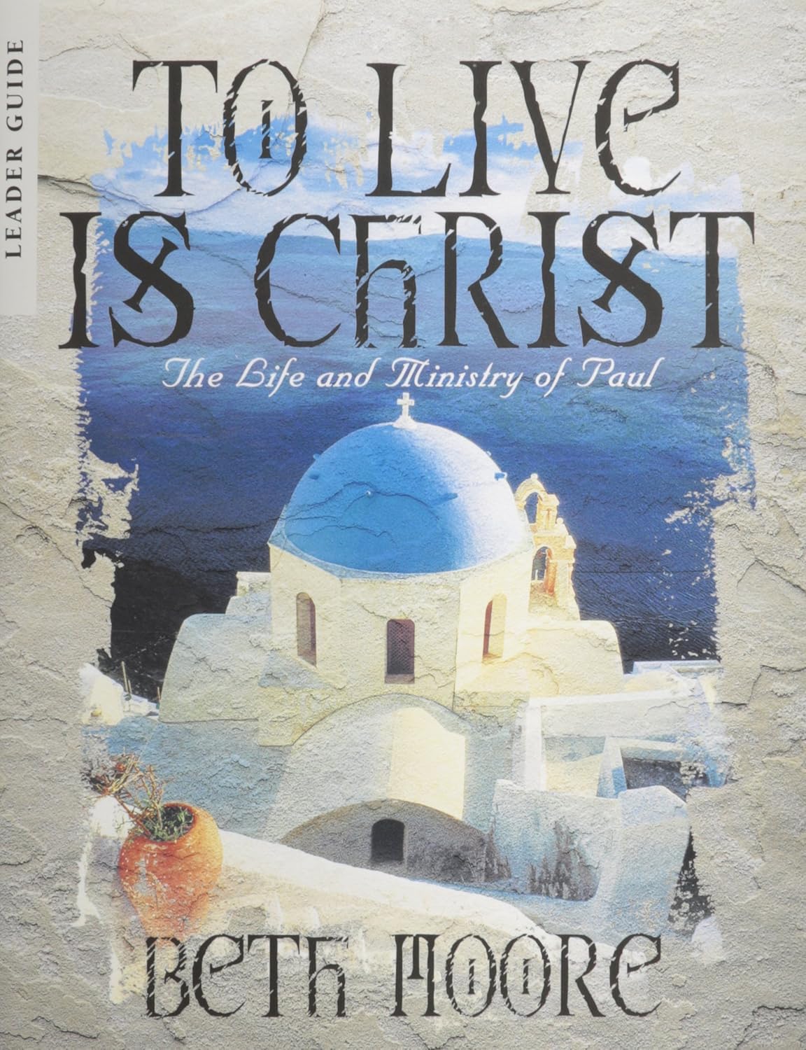 To Live is Christ - Bible Study Book: The Life and Ministry of Paul ...
