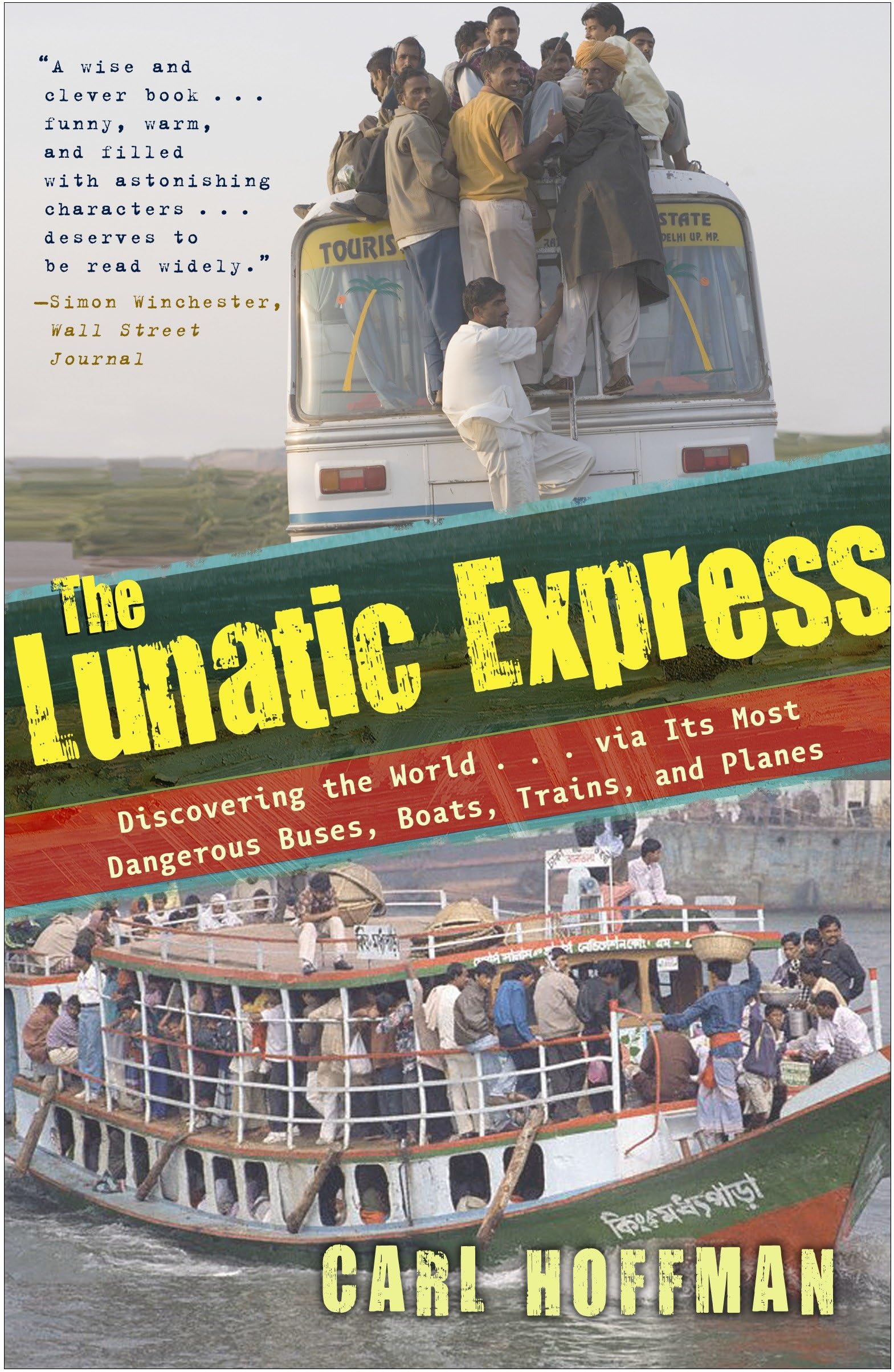The Lunatic Express: Discovering the World . . . via Its Most Dangerou ...