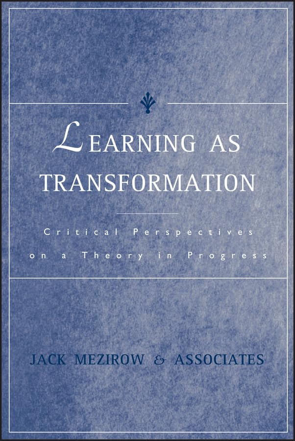Learning As Transformation: Critical Perspectives on a Theory in Progr ...