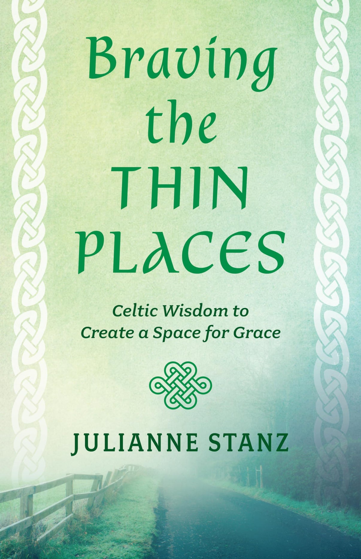 Braving the Thin Places: Celtic Wisdom to Create a Space for Grace ...