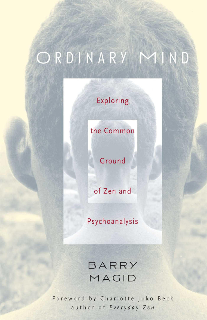 Ordinary Mind: Exploring the Common Ground of Zen and Psychoanalysis ...