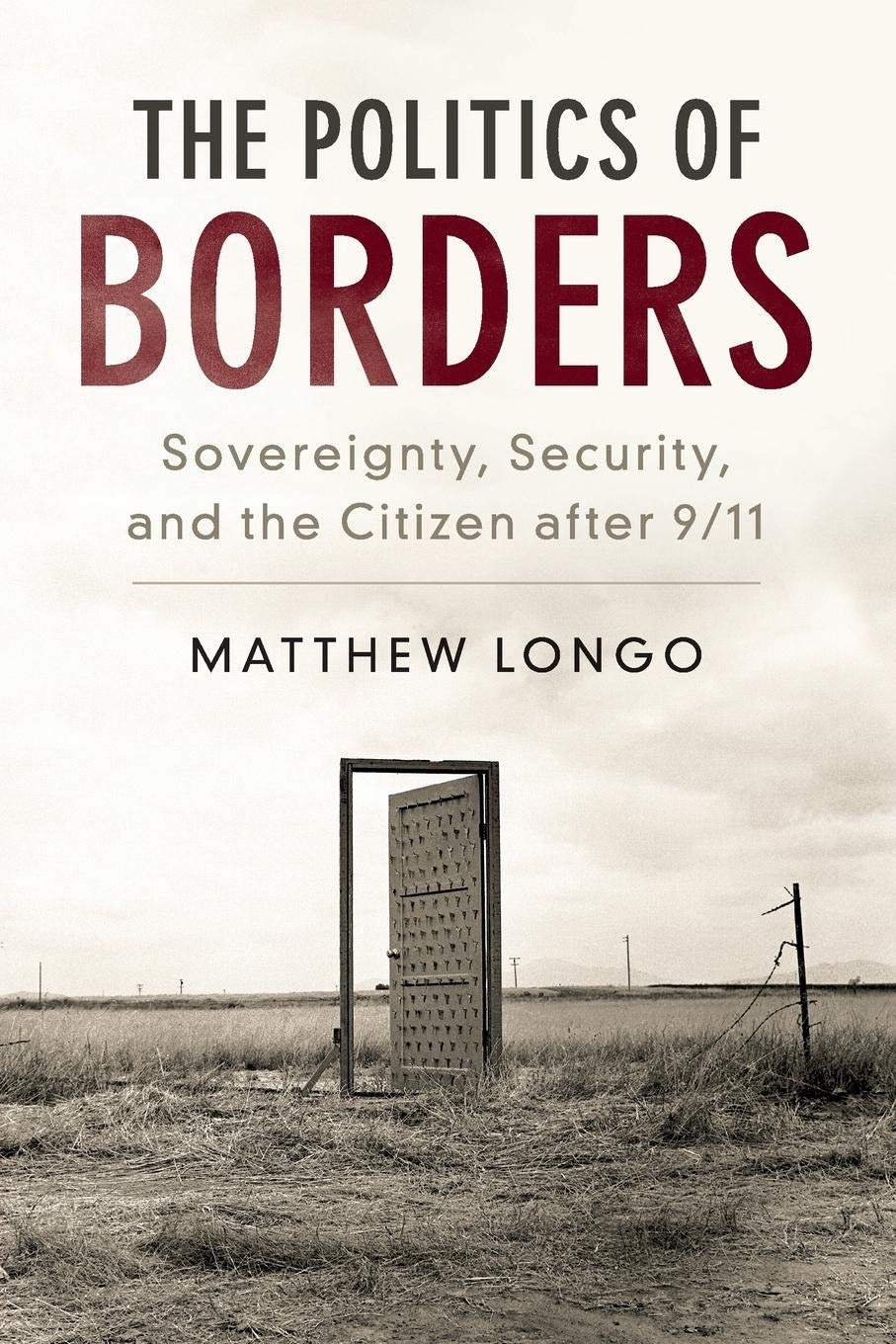 The Politics of Borders: Sovereignty, Security, and the Citizen after ...