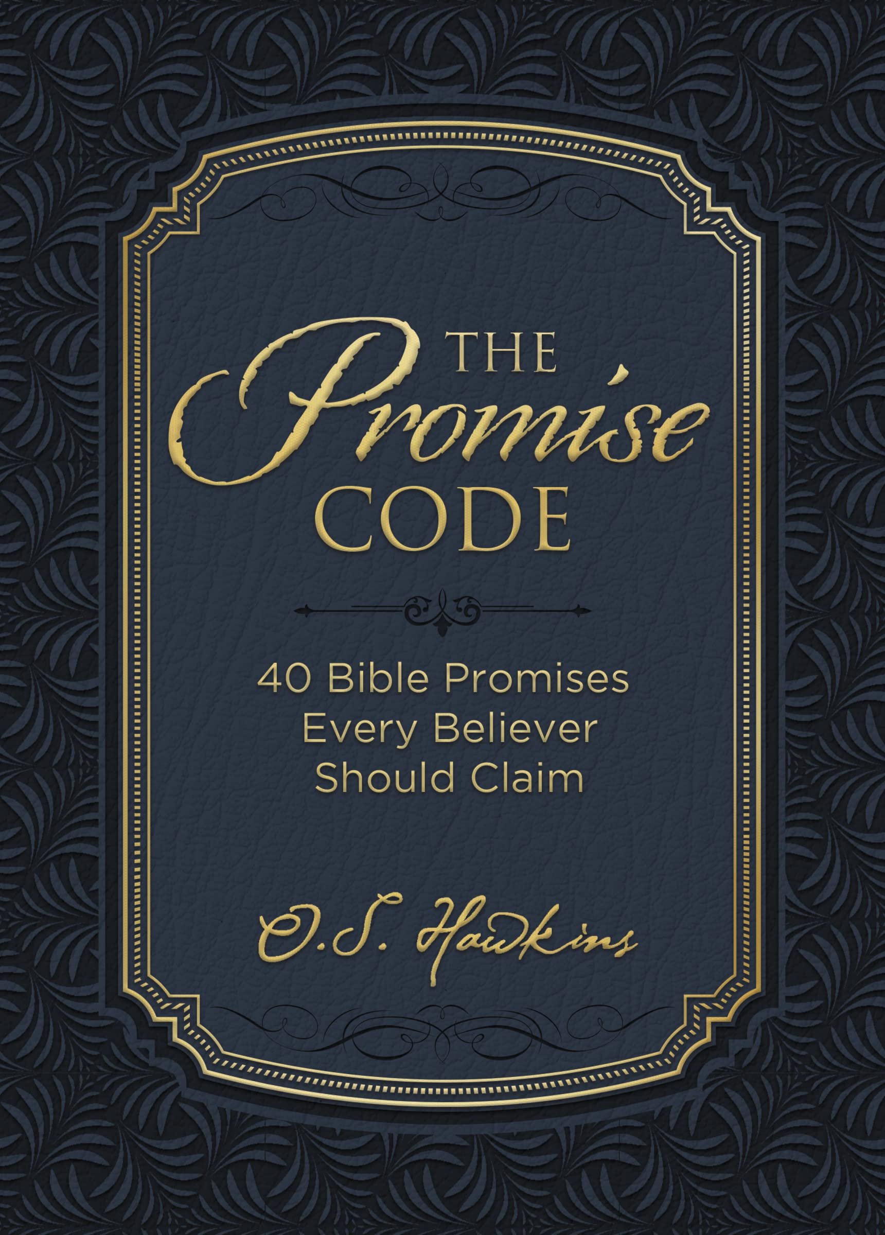 The Promise Code: 40 Bible Promises Every Believer Should Claim (The C ...