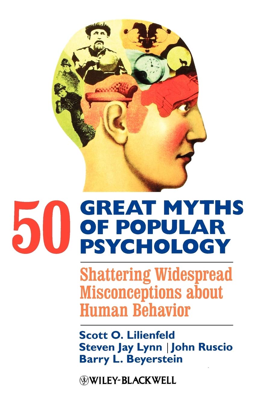 50 Great Myths of Popular Psychology: Shattering Widespread Misconcept ...