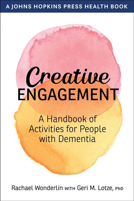 Creative Engagement: A Handbook of Activities for People with Dementia ...