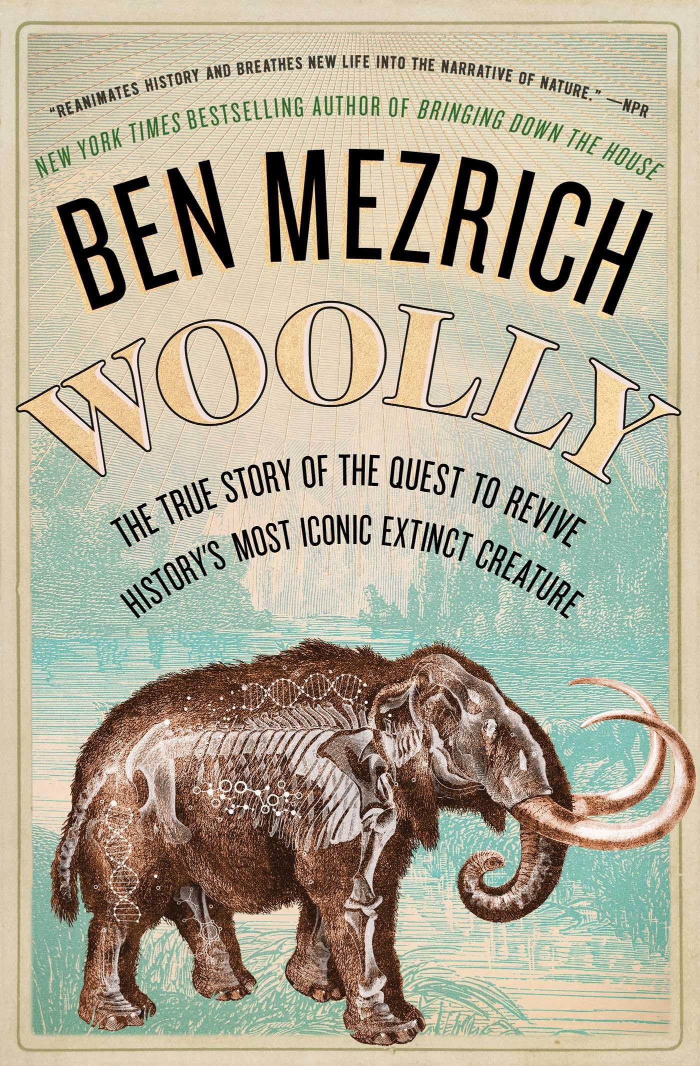Woolly: The True Story of the Quest to Revive History's Most Iconic Ex ...
