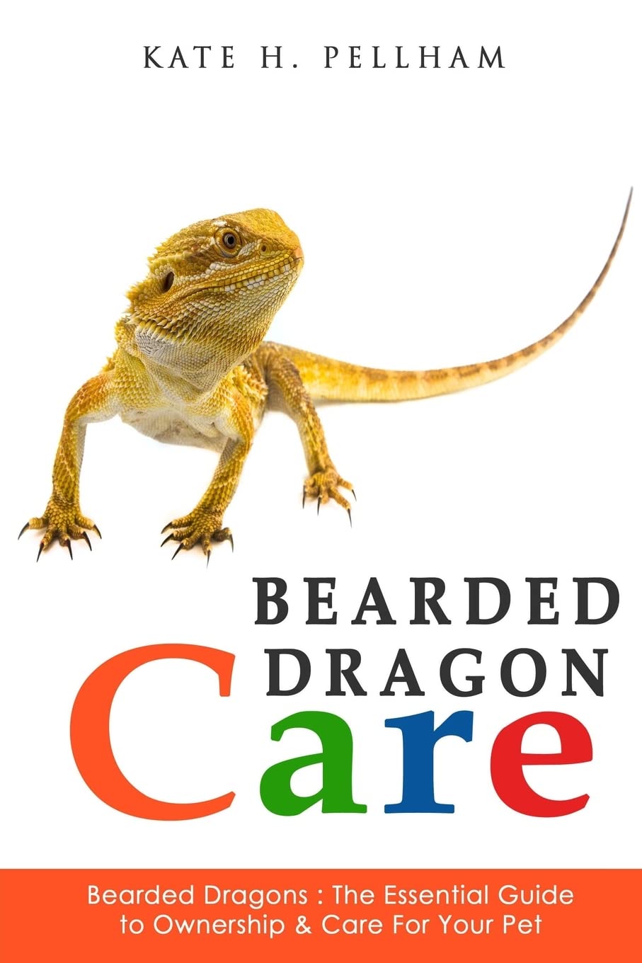 Bearded Dragons: The Essential Guide to Ownership & Care for Your Pet ...