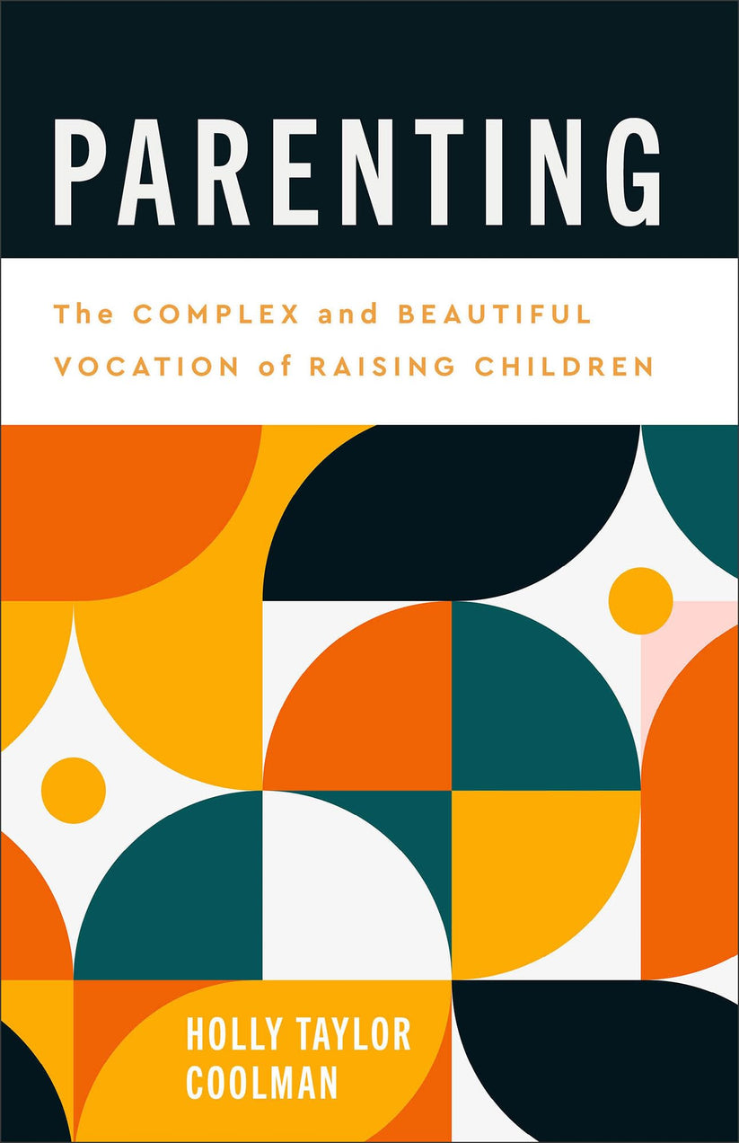 Parenting: The Complex and Beautiful Vocation of Raising Children (Pas ...