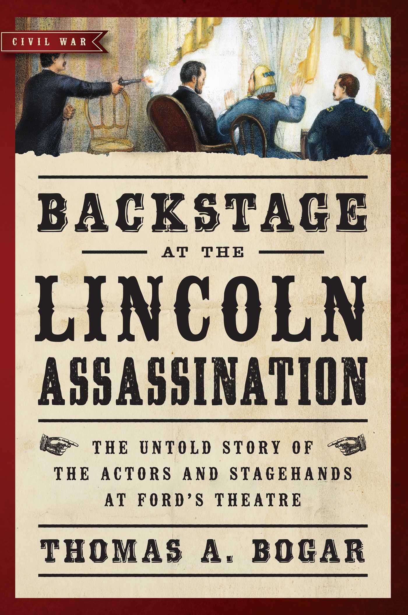 Backstage at the Lincoln Assassination: The Untold Story of the Actors ...
