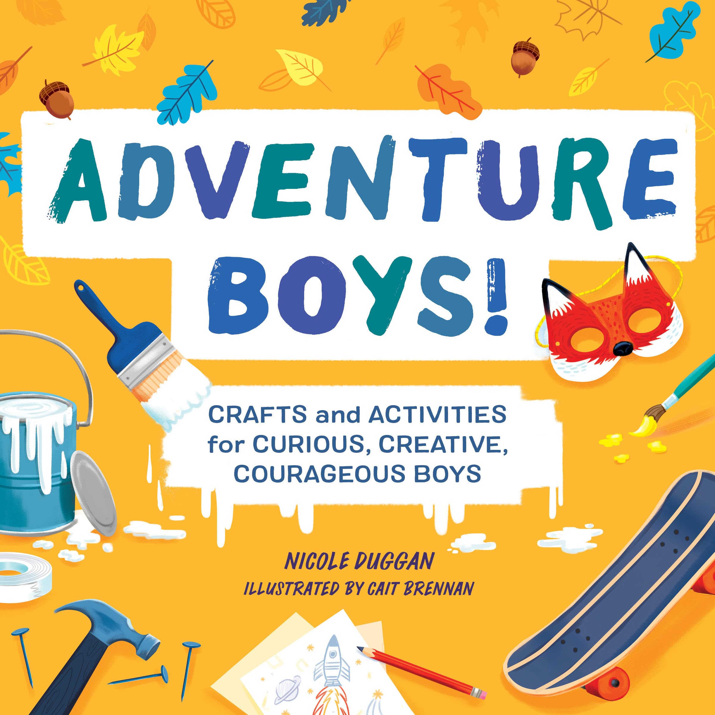 Adventure Boys!: Crafts and Activities for Curious, Creative, Courageo ...