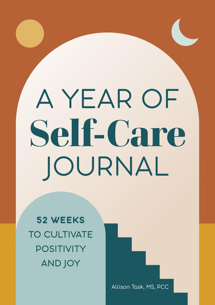 A Year of Self-Care Journal: 52 Weeks to Cultivate Positivity & Joy (A ...