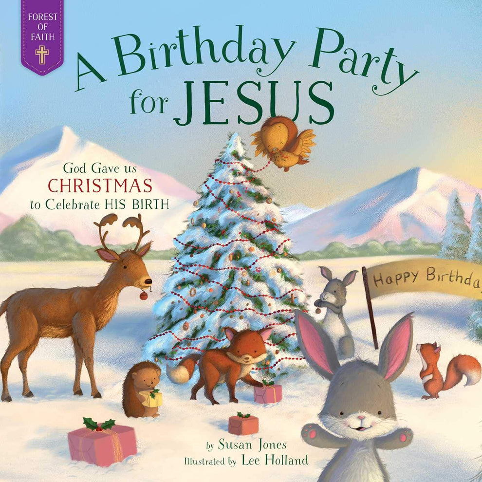 A Birthday Party for Jesus: God Gave Us Christmas to Celebrate His Bir ...