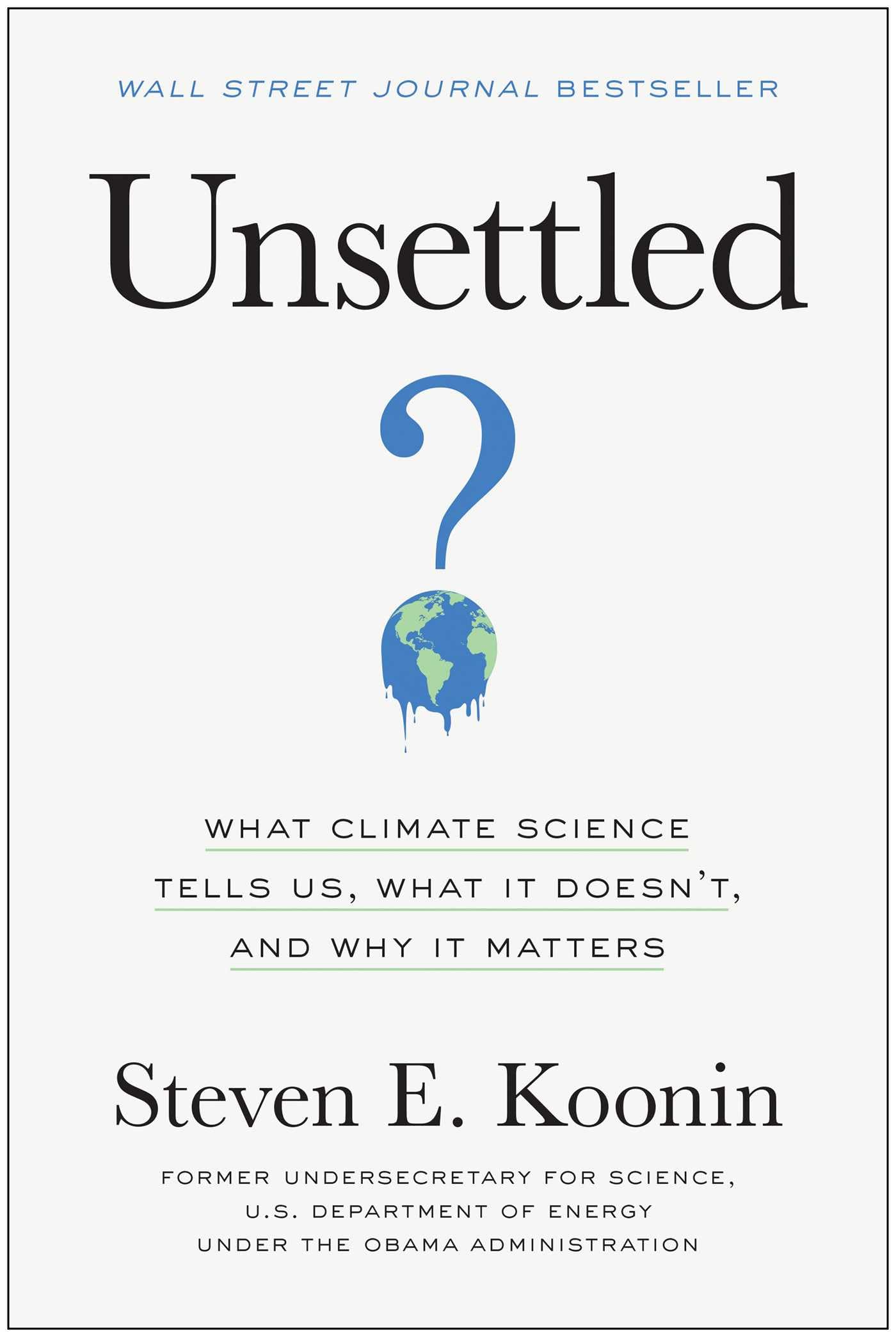 Unsettled: What Climate Science Tells Us, What It Doesn't, and Why It ...