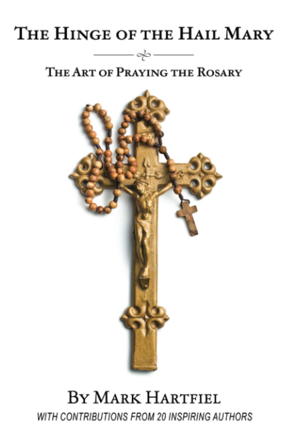 The Hinge of the Hail Mary: The Art of Praying the Rosary - 5679 ...