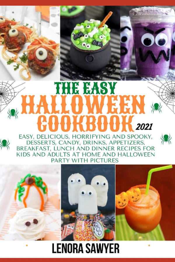 The Easy Halloween Cookbook 2021: Easy, Delicious, Horrifying And Spoo ...