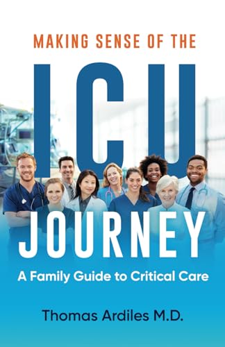 Making Sense of the ICU Journey: A Family Guide to Critical Care - 698 ...