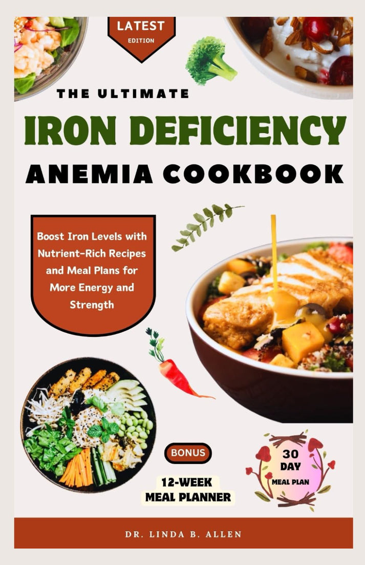 THE ULTIMATE IRON DEFICIENCY ANEMIA COOKBOOK: Boost Iron Levels with N ...