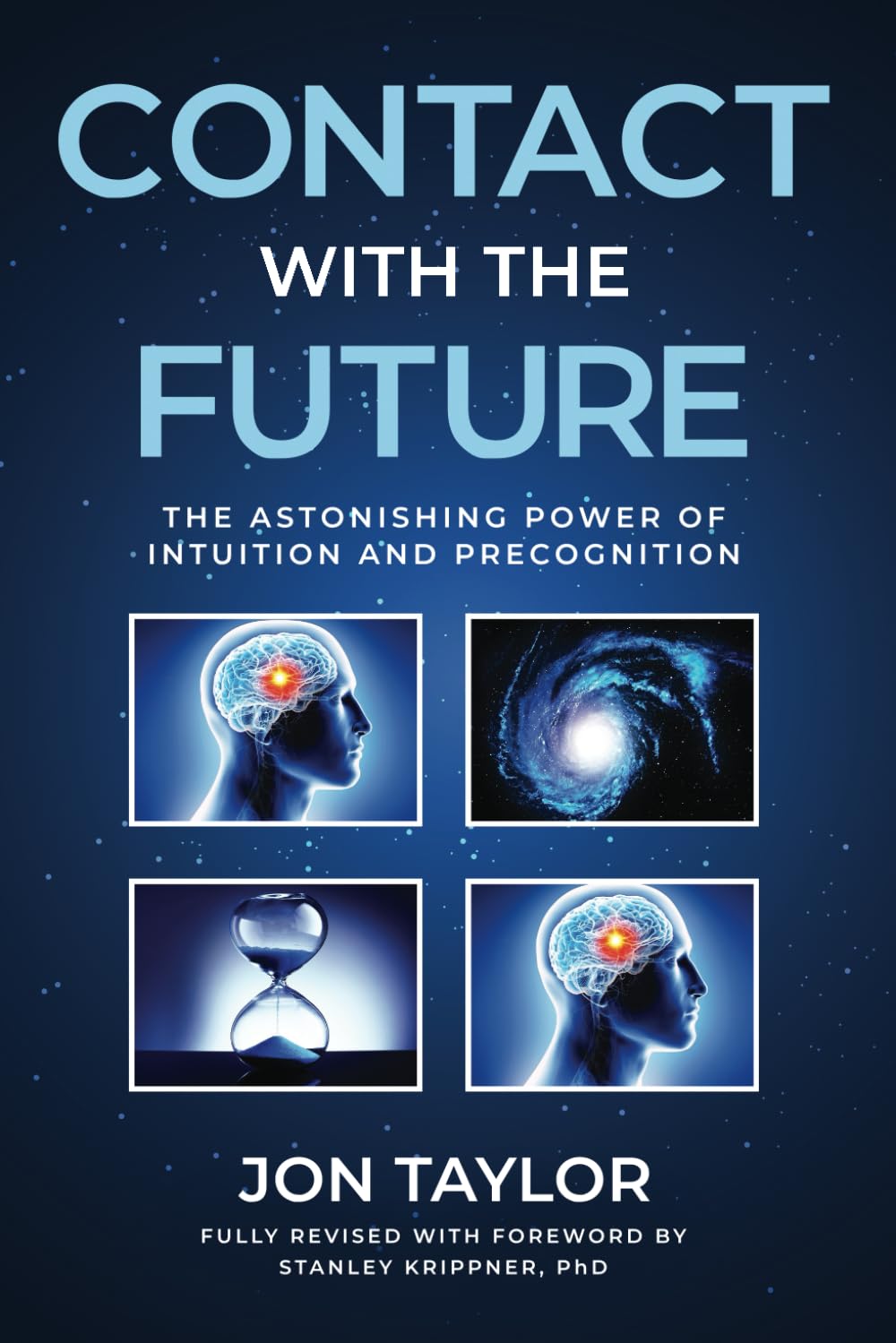 Contact with the Future: The Astonishing Power of Intuition and Precog ...