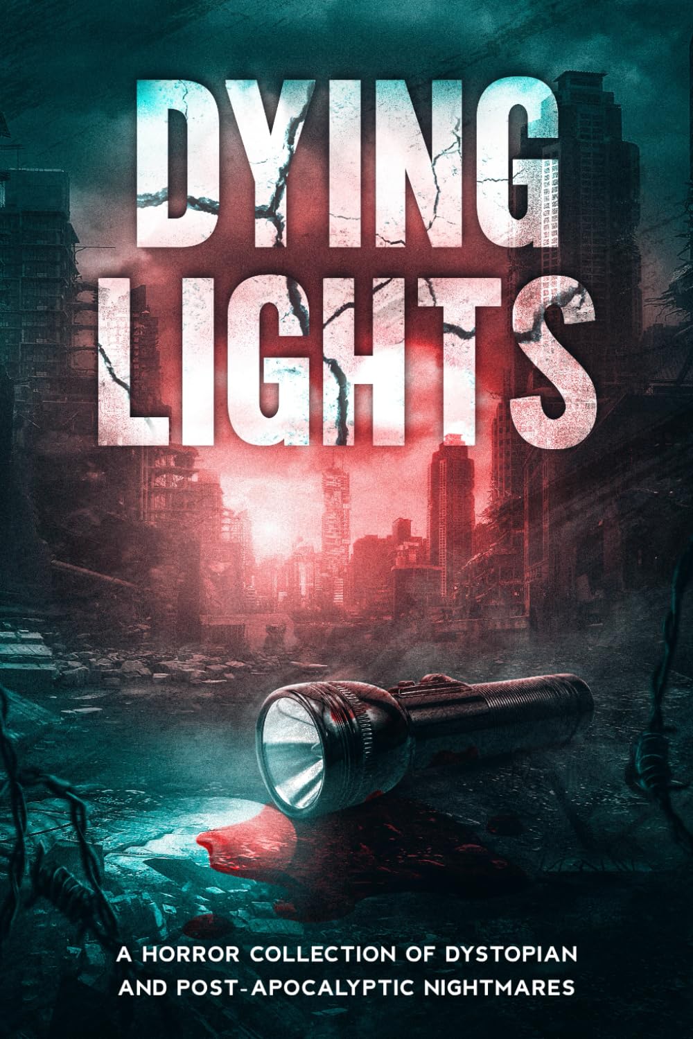 Dying Lights: A Horror Collection of Dystopian and Post-Apocalyptic Ni ...